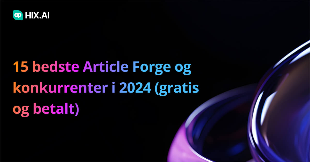 15 bedste Article Forge og konkurrenter i 2024 (gratis og betalt) | HIX AI