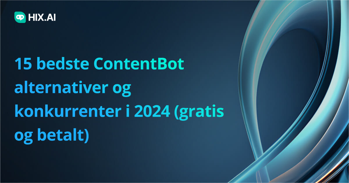 15 bedste ContentBot alternativer og konkurrenter i 2024 (gratis og betalt) | HIX AI