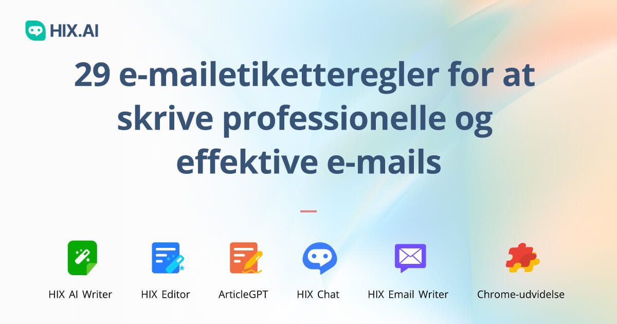 E-mail etikette: 29 bedste regler og tips til professionelle | HIX.AI