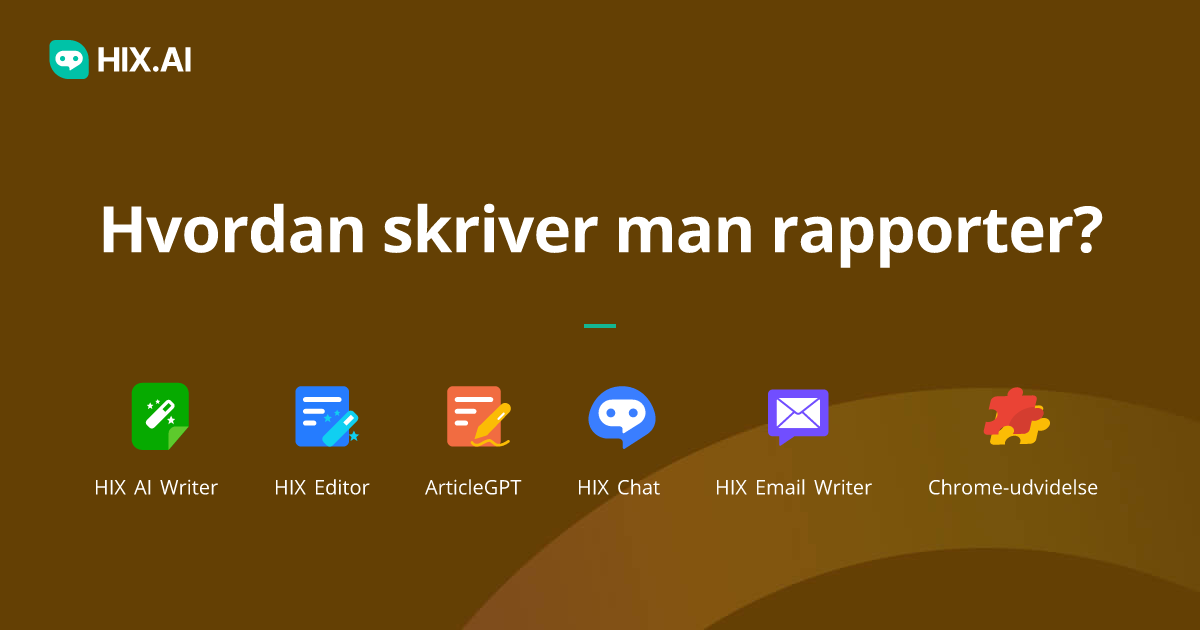 Sådan skriver du rapporter - Rapportskrivning af høj kvalitet 101 | HIX.AI