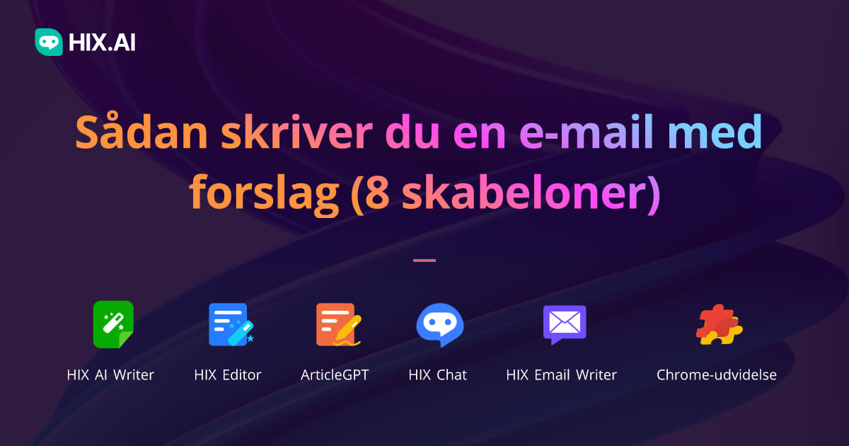 Sådan skriver du en e-mail med forslag (7 skabeloner) | HIX.AI