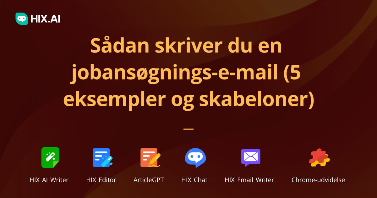 Sådan skriver du en jobansøgnings-e-mail (5 eksempler) | HIX.AI