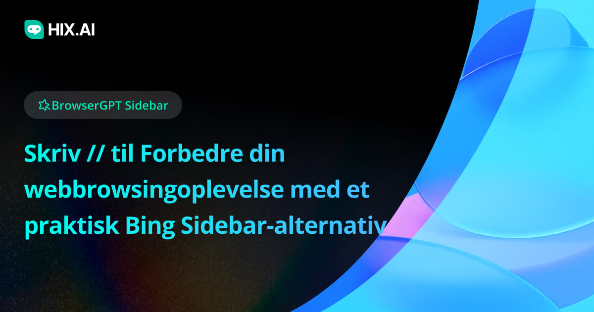 HIX AI Sidebar: Bing Sidebar-alternativ, der forbedrer din ...