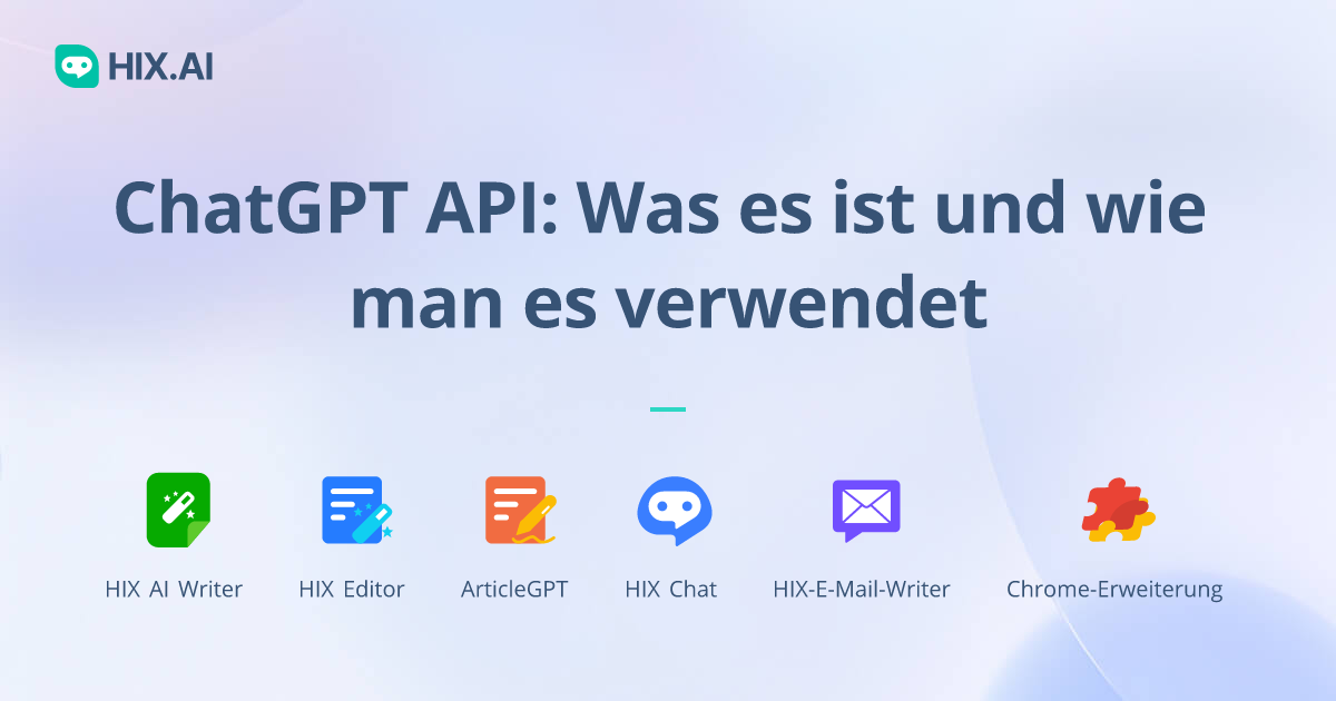 ChatGPT (OpenAI) API: Was es ist und wie man es verwendet | HIX.AI