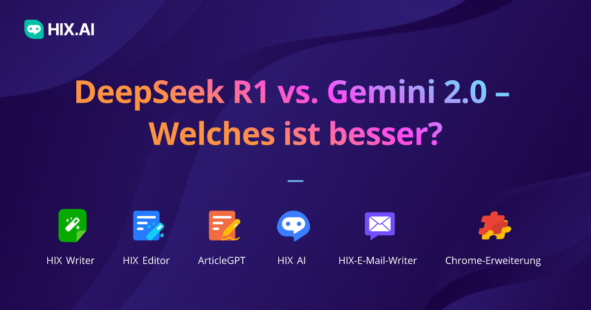 DeepSeek R1 vs. Gemini 2.0 – Welches ist besser? | HIX.AI
