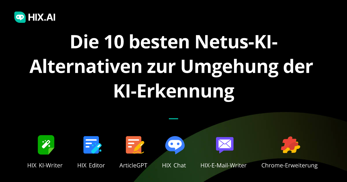 Die 10 besten Netus-KI-Alternativen zur Umgehung der KI-Erkennung | HIX Bypass