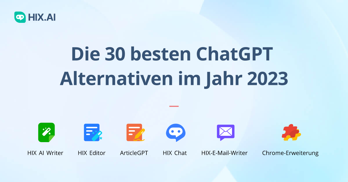 Die 30 besten ChatGPT Alternativen im Jahr 2023: KI-Tools für jeden Bedarf | HIX.AI