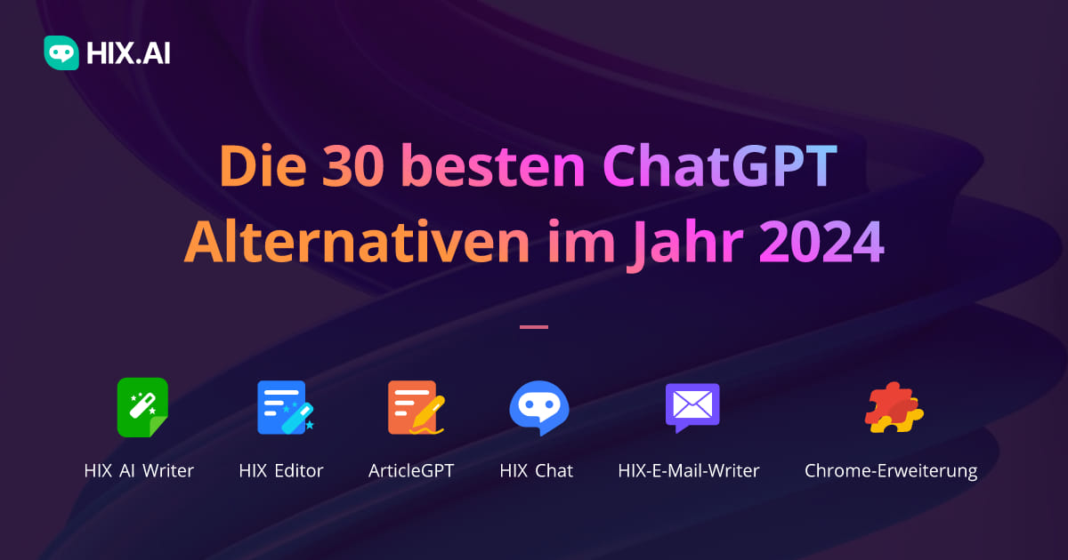 Die 30 besten ChatGPT Alternativen im Jahr 2024: KI-Tools für jeden Bedarf | HIX.AI