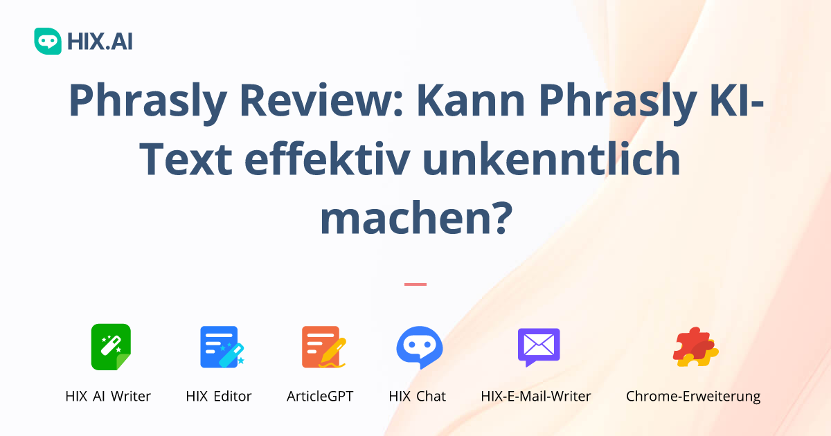 Phrasly Review: Kann Phrasly KI-Text effektiv unkenntlich machen? | HIX Bypass