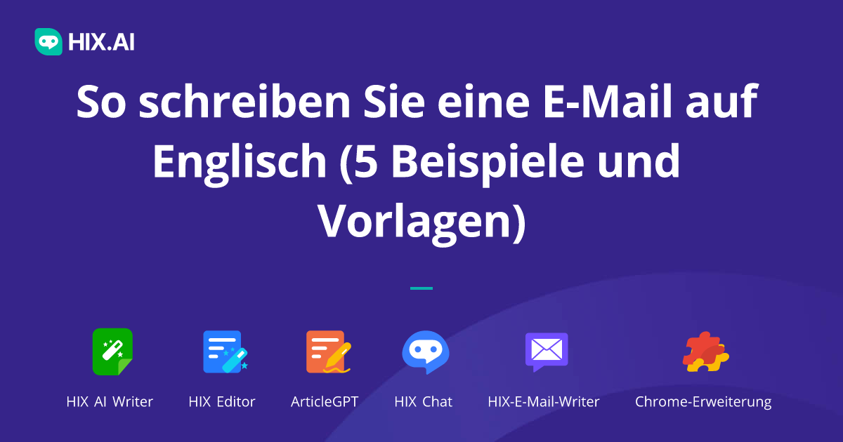 So schreiben Sie eine E-Mail auf Englisch (5 Beispiele und Vorlagen) | HIX.AI