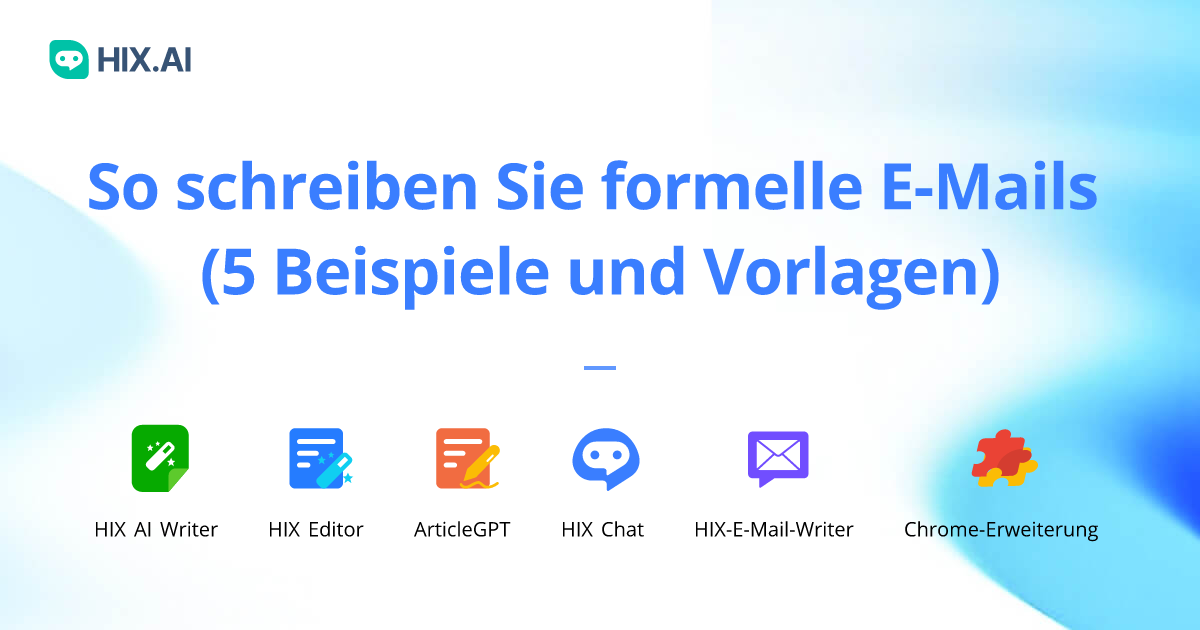 So schreiben Sie formelle E-Mails (5 professionelle E-Mail-Beispiele) | HIX.AI