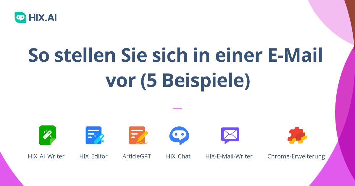 So stellen Sie sich in einer E-Mail vor (5 Beispiele) | HIX.AI
