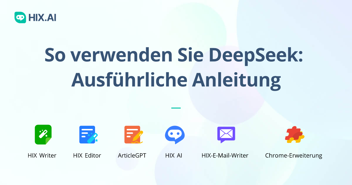So verwenden Sie DeepSeek: Ausführliche Anleitung | HIX.AI