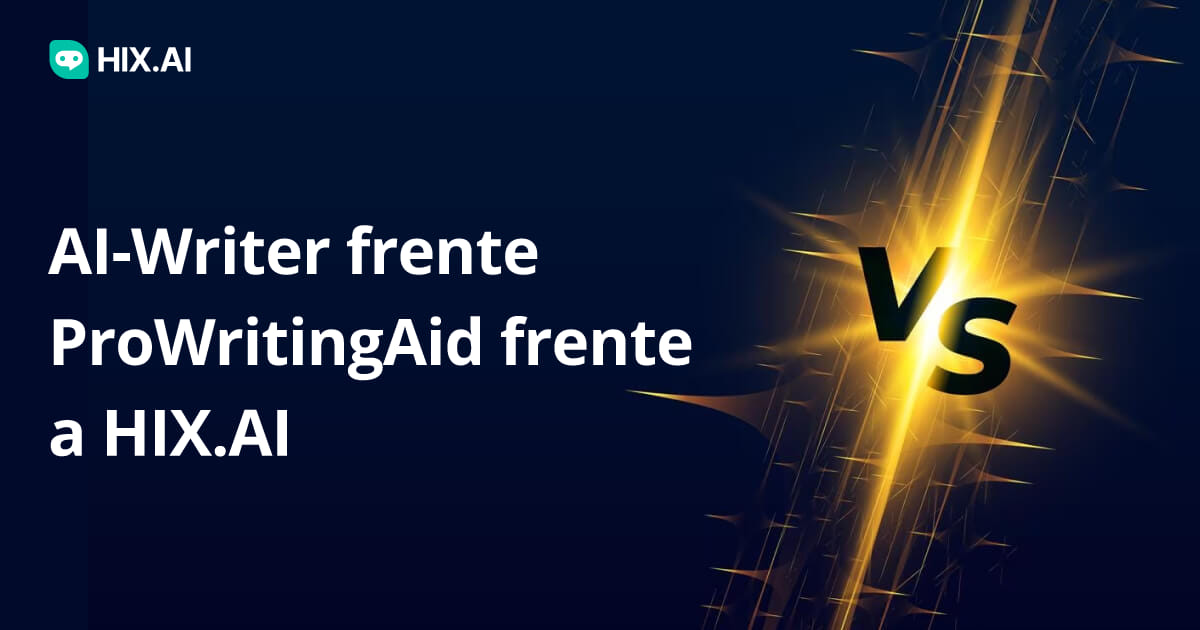 AI-Writer vs ProWritingAid vs HIX.AI : cuál es el mejor asistente de ...