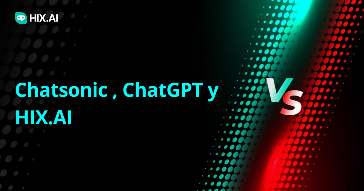 Chatsonic vs ChatGPT vs HIX.AI : cuál es el mejor asistente de ...