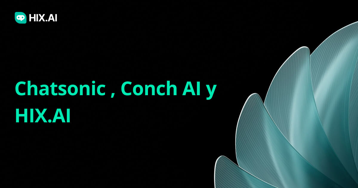 Chatsonic vs Conch AI vs HIX.AI : cuál es el mejor asistente de ...