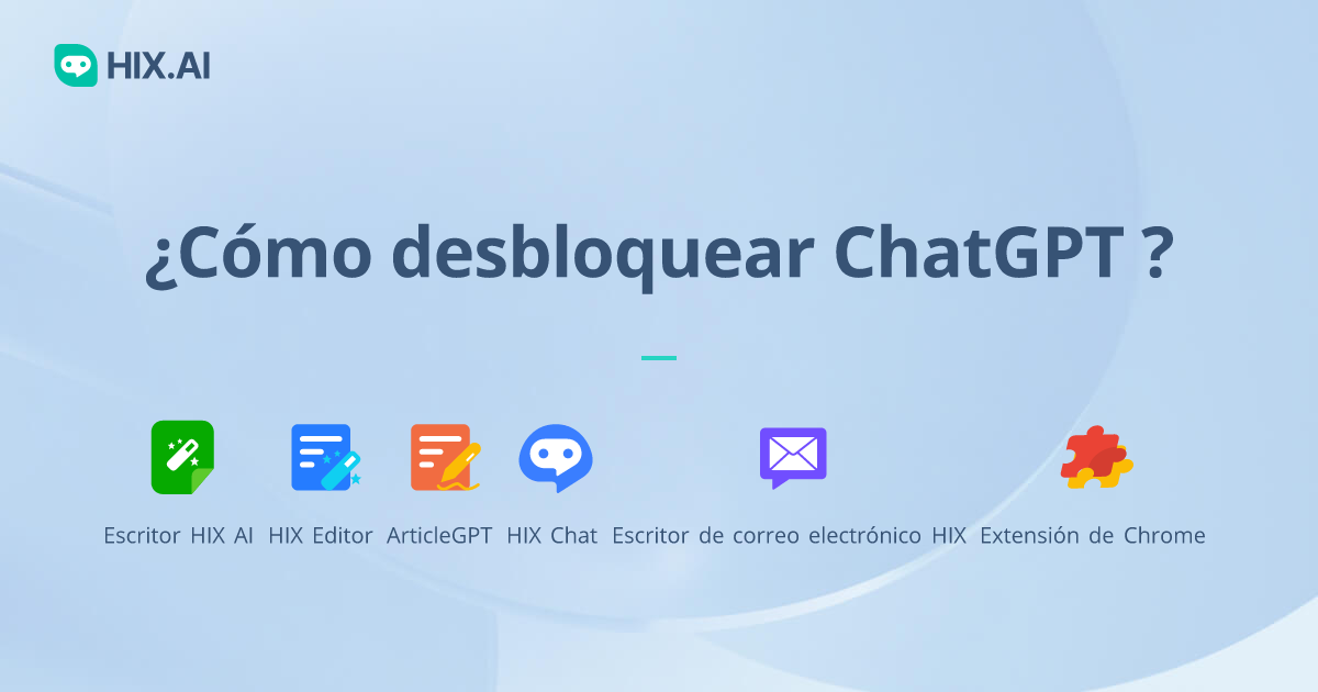 ChatGPT desbloqueado: ¿Cómo desbloquear ChatGPT ? | HIX.AI