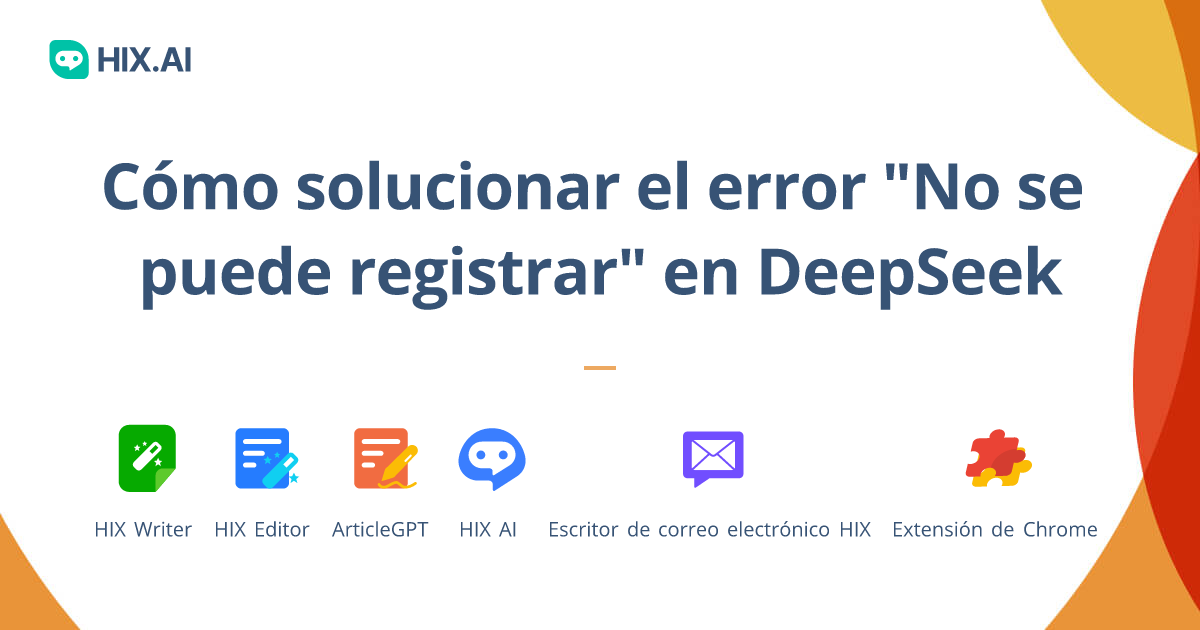 Cómo solucionar el error "No se puede registrar" en DeepSeek | HIX.AI