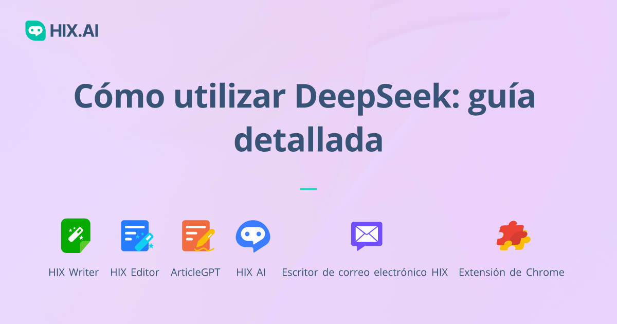 Cómo utilizar DeepSeek: guía detallada | HIX.AI