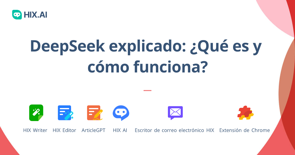 Explicación de DeepSeek : ¿qué es y cómo funciona? | HIX.AI