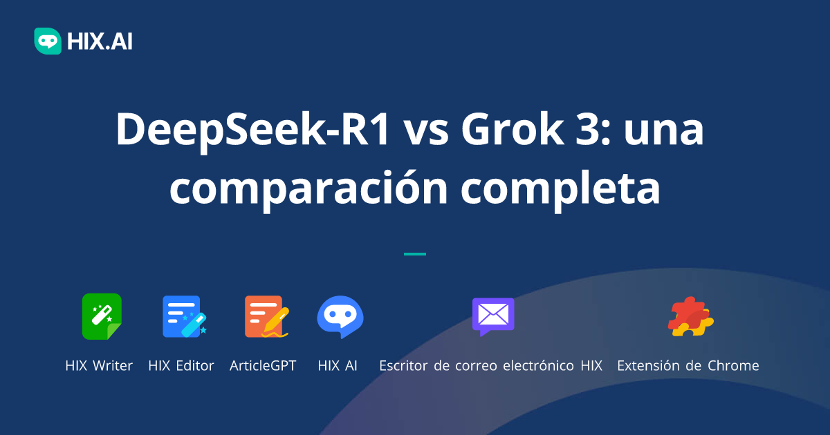DeepSeek-R1 vs Grok 3: una comparación completa | HIX.AI