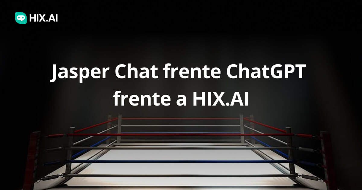 Jasper Chat vs ChatGPT vs HIX.AI : cuál es el mejor asistente de ...