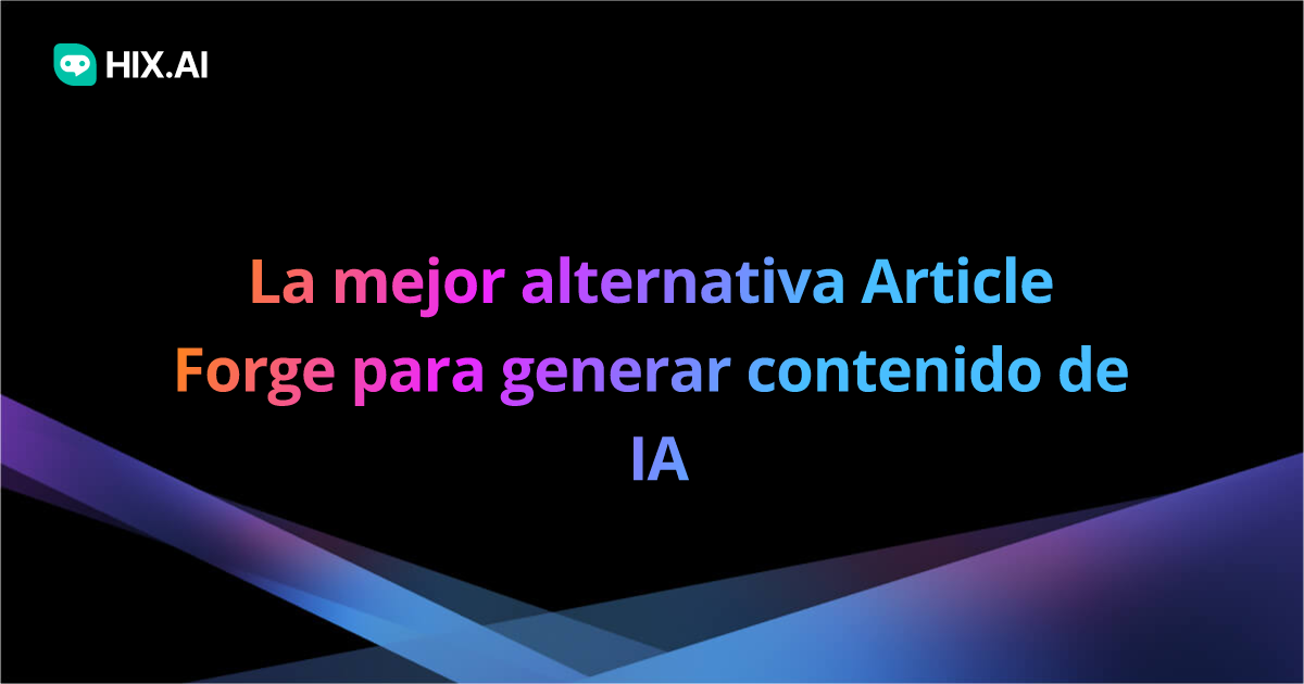 La mejor alternativa Article Forge para generar contenido de IA | HIX AI