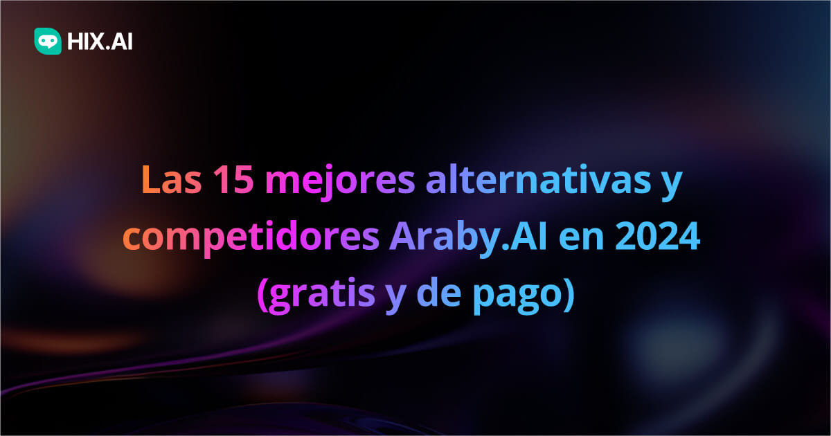 Las 15 mejores alternativas y competidores Araby.AI en 2024 (gratis y de pago) | HIX AI