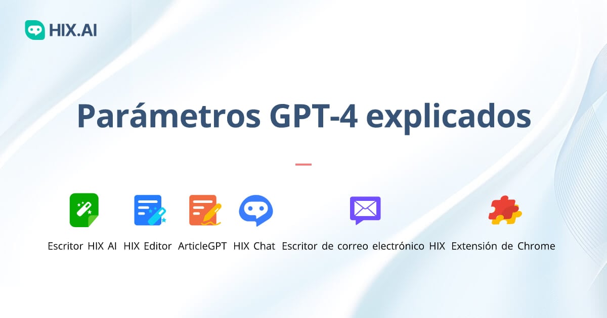 Explicación de los parámetros GPT-4 : cuántos parámetros hay en GPT-4 y más | HIX.AI