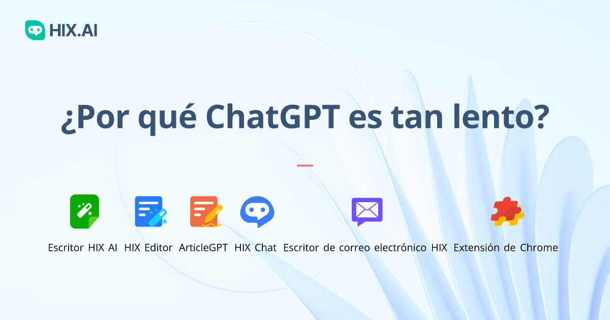¿Por qué ChatGPT es tan lento?: ¿Cómo solucionarlo? | HIX.AI