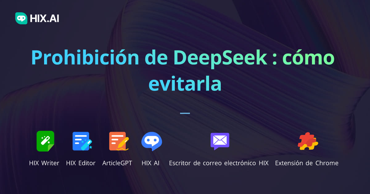 Prohibición de DeepSeek : cómo evitarla | HIX.AI