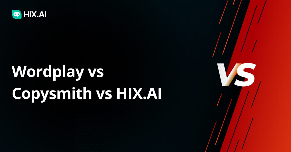 Wordplay vs Copysmith vs HIX.AI : ¿Cuál es el mejor asistente de escritura con IA?