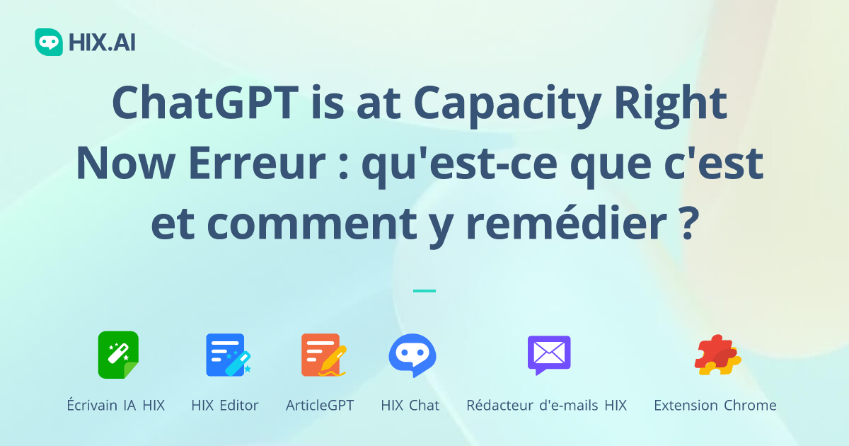 ChatGPT is at Capacity Right Now : 12 façons de corriger Chat GPT | HIX.AI