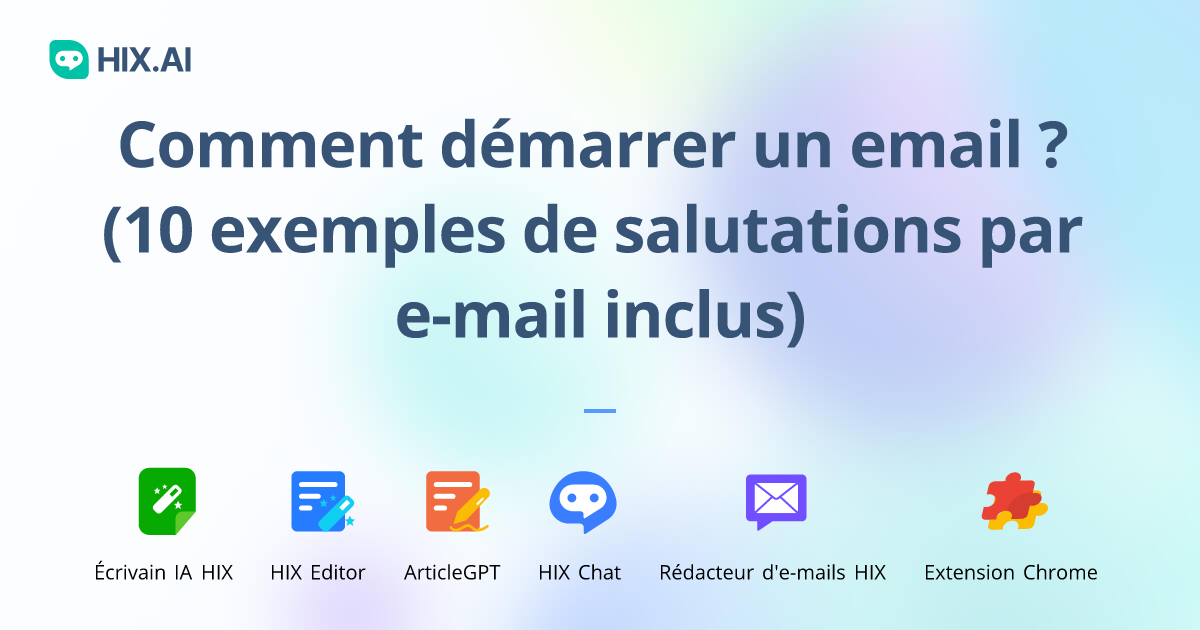 Comment démarrer un e-mail (10 exemples de salutations par e-mail) | HIX.AI