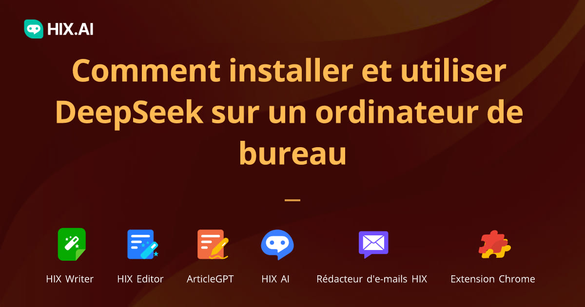 Comment installer et utiliser DeepSeek sur un ordinateur de bureau | HIX.AI