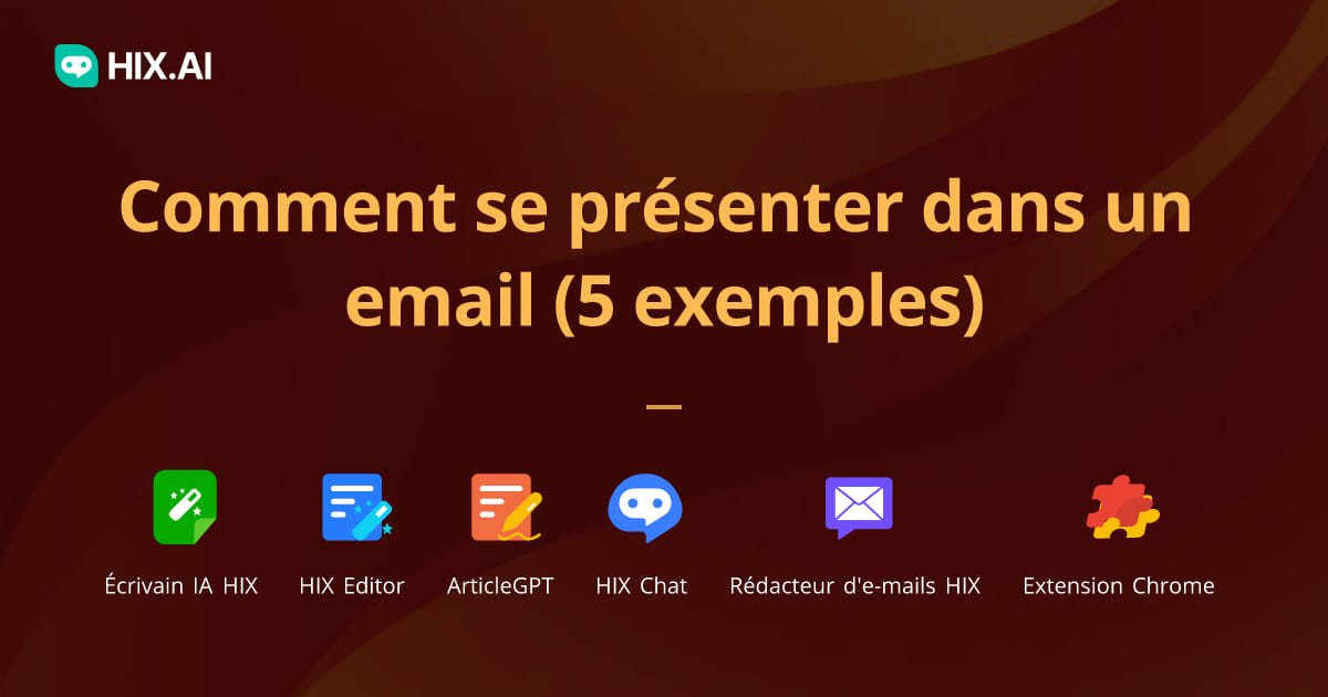 Comment vous présenter dans un e-mail (5 exemples) | HIX.AI