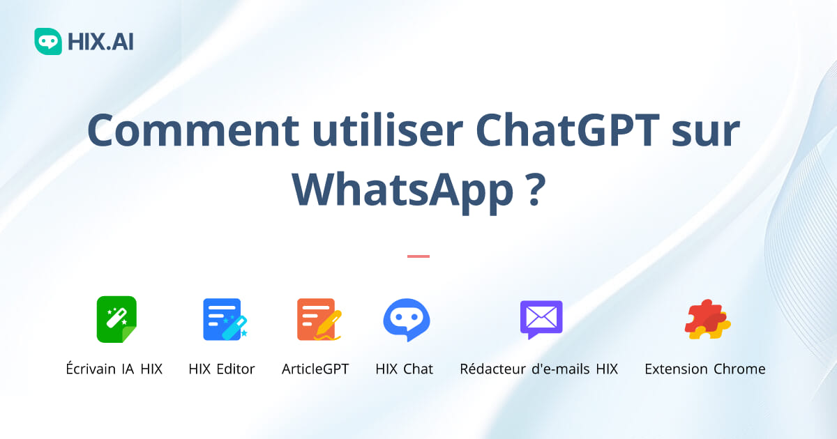 ChatGPT sur WhatsApp – Utilisez ChatGPT Bot dans WhatsApp | HIX.AI