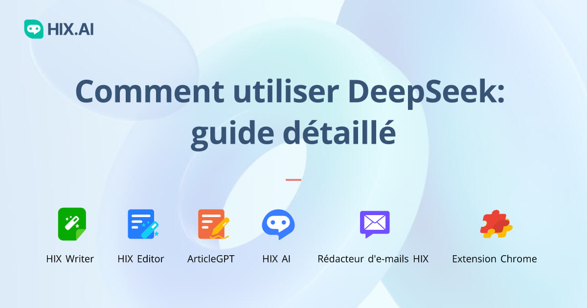 Comment utiliser DeepSeek: guide détaillé | HIX.AI