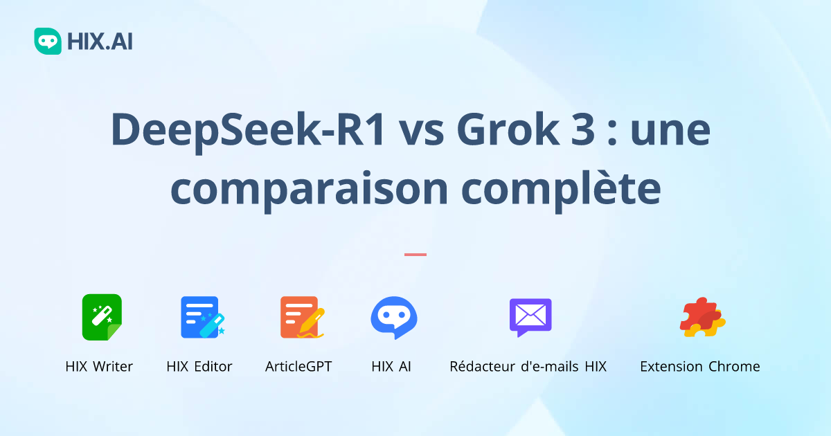 DeepSeek-R1 vs Grok 3 : une comparaison complète | HIX.AI