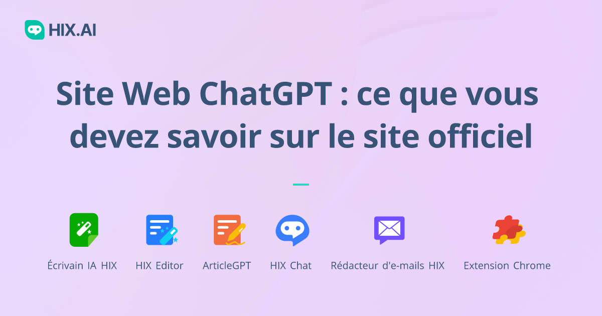 Site Web ChatGPT : ce que vous devez savoir sur le site officiel | HIX.AI