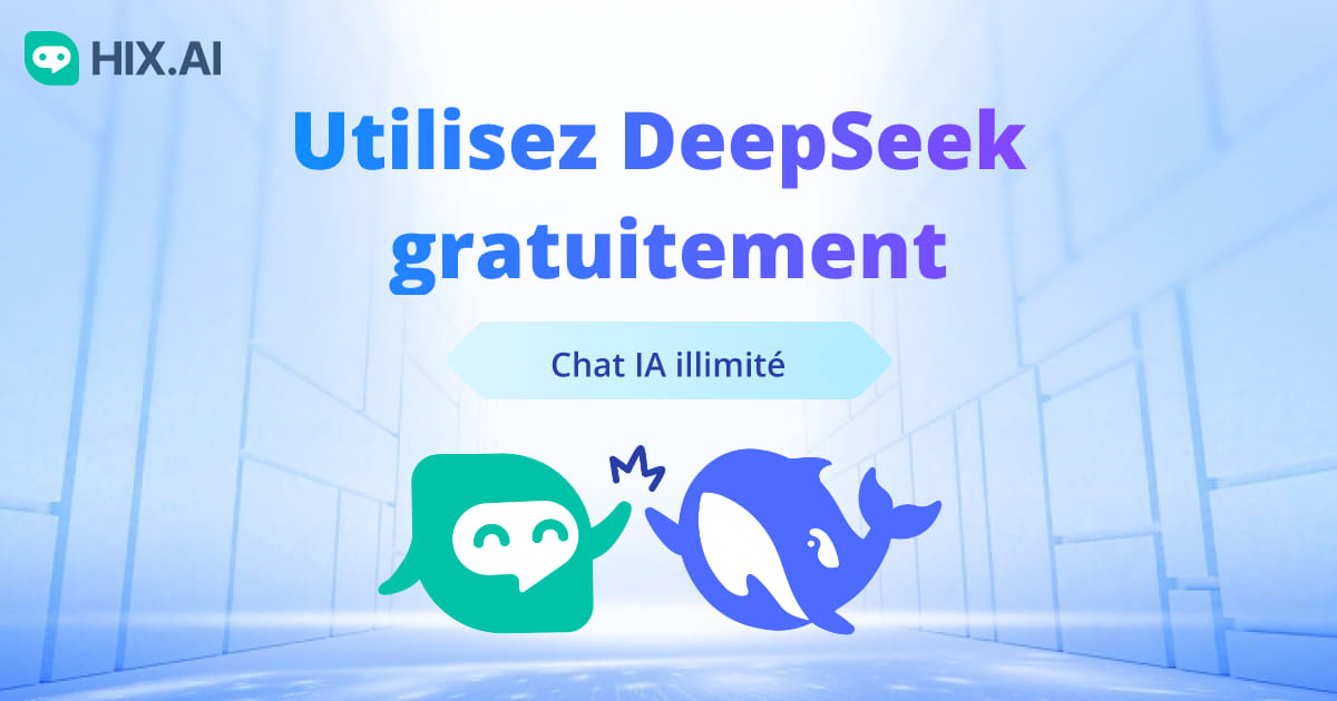 Utilisez DeepSeek gratuitement - Chat IA gratuit et illimité | HIX AI