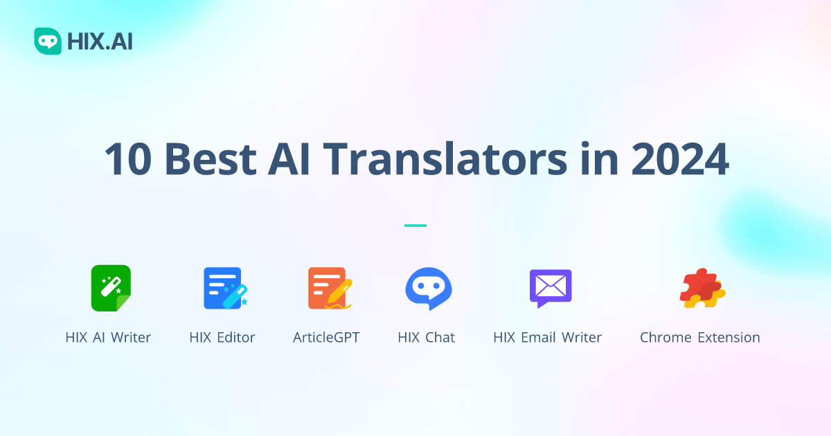 10 Best AI Translators in 2024 | Online Translation Tools | HIX.AI 10 Best AI Translators in 2024 | Online Translation Tools | HIX.AI