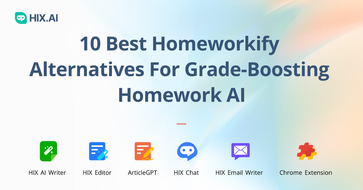 10 Best Homeworkify Alternatives For Grade-Boosting Homework AI | HIX AI