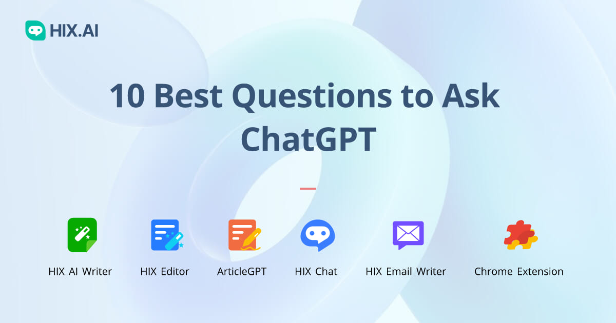 Things to Ask ChatGPT: 10 Best Questions to Ask ChatGPT | HIX.AI