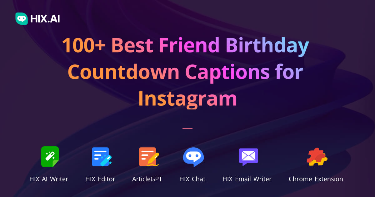 100+ Best Friend Birthday Countdown Captions for Instagram | HIX.AI