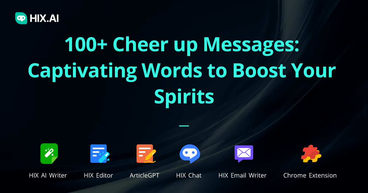 100+ Cheer up Messages: Captivating Words to Boost Your Spirits | HIX.AI