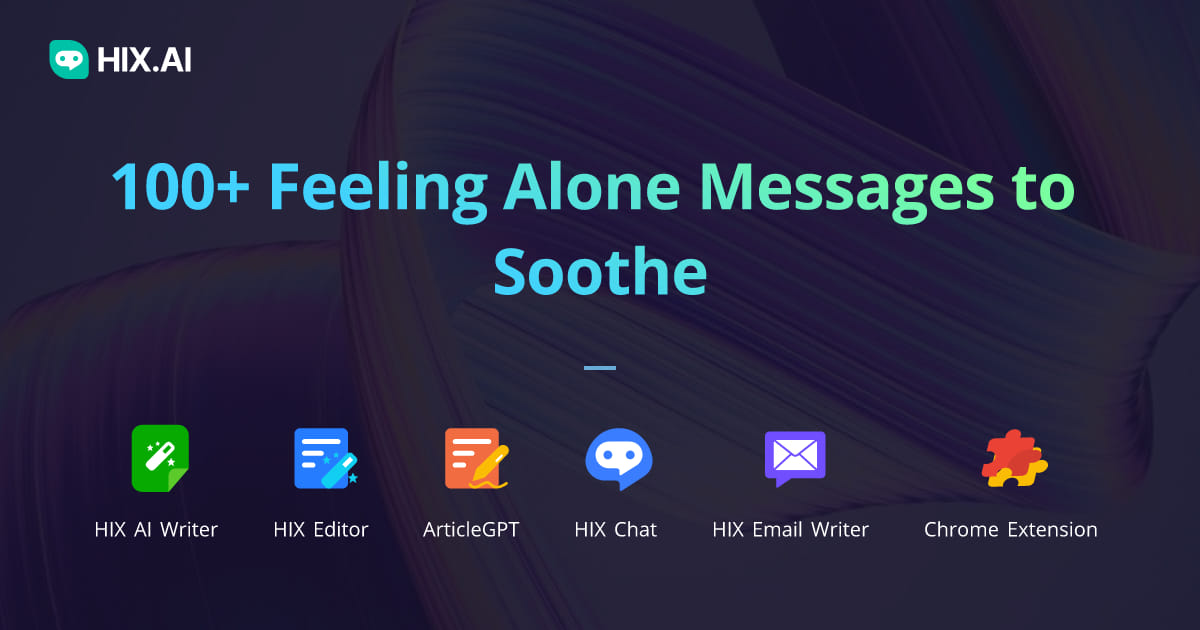 100+ Feeling Alone Messages to Soothe | HIX.AI