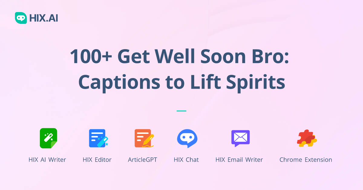 100+ Get Well Soon Bro: Captions to Lift Spirits | HIX.AI