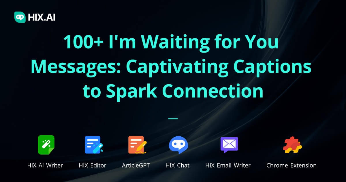 100+ I'm Waiting for You Messages | HIX.AI