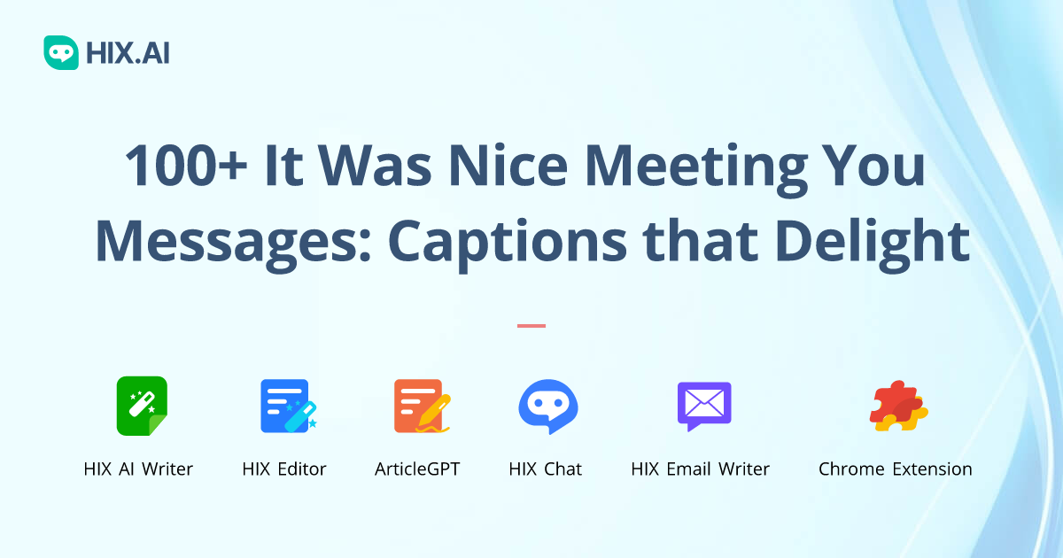 100+ It Was Nice Meeting You Messages: Captions that Delight | HIX.AI